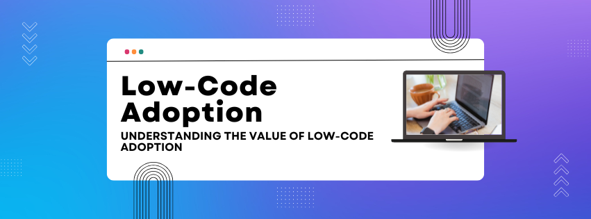 Boost Your Business with Low-Code Adoption Strategies